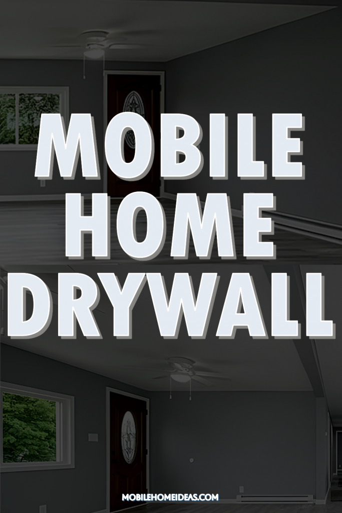 Mobile Home Drywall: What You Need To Know