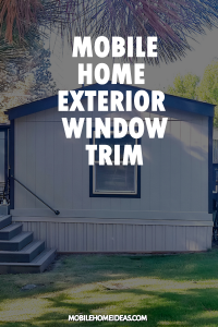 13 Mobile Home Exterior Window Trim Ideas