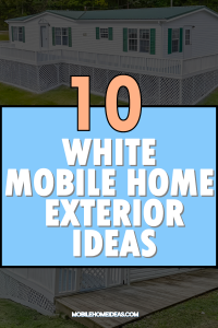 10 White Mobile Home Exterior Ideas