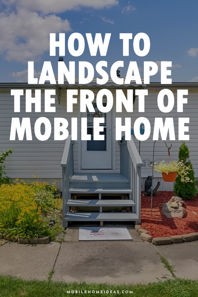 How to Landscape the Front of a Mobile Home
